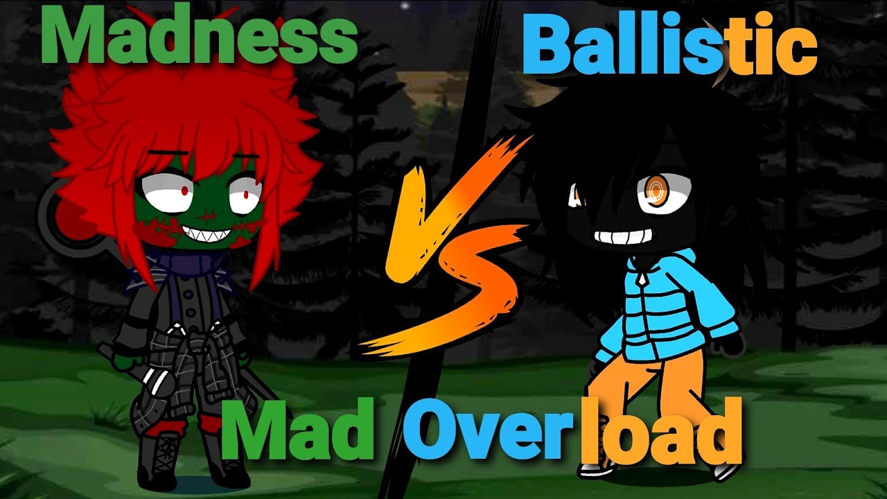 Madness vs Ballistic:Mad Overload ||GC|| Ft.Aggresive Tricky And ...