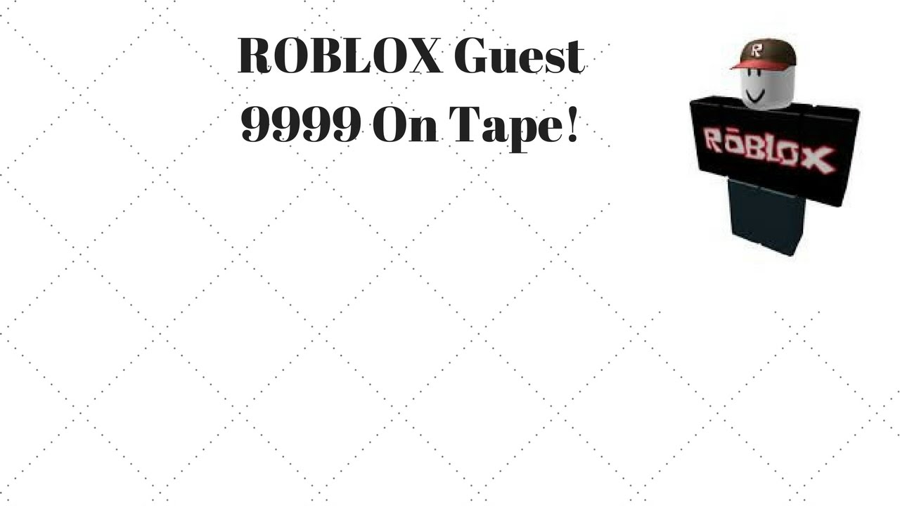 ROBLOX - Guest 9999 ON TAPE! - YouTube