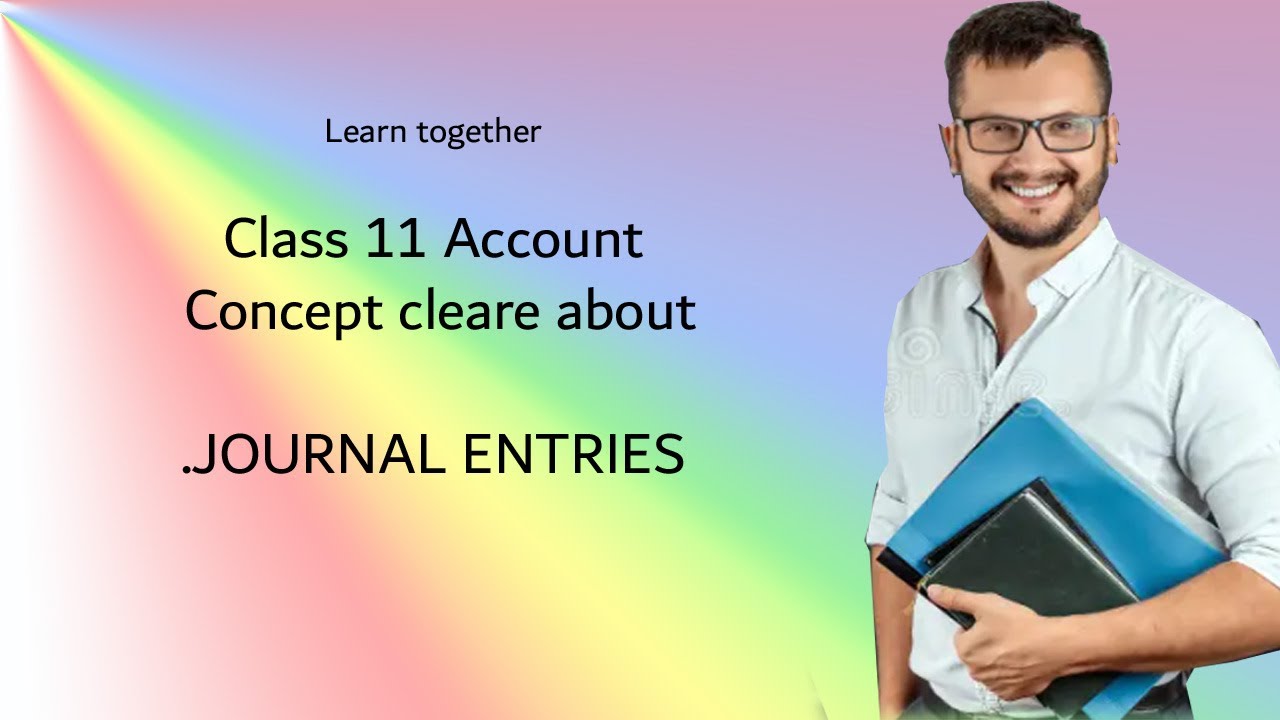 Class 11 JOURNAL ENTRIES concept clear full video - YouTube