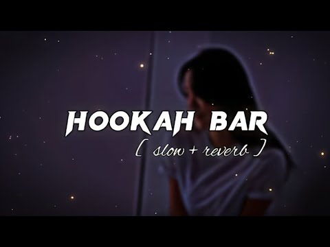 Hookah Bar | Hookah Bar Slowed + Reverb | Hookah Bar Song | Akshay ...