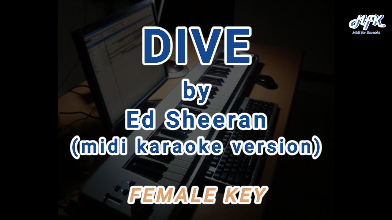 Ed Sheeran - Dive (FEMALE KEY - midi karaoke version) - YouTube