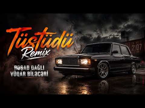 Tüstüdü 2026 ( Remix ) Rəşad Daǧlı & Vüqar Biləcəri 