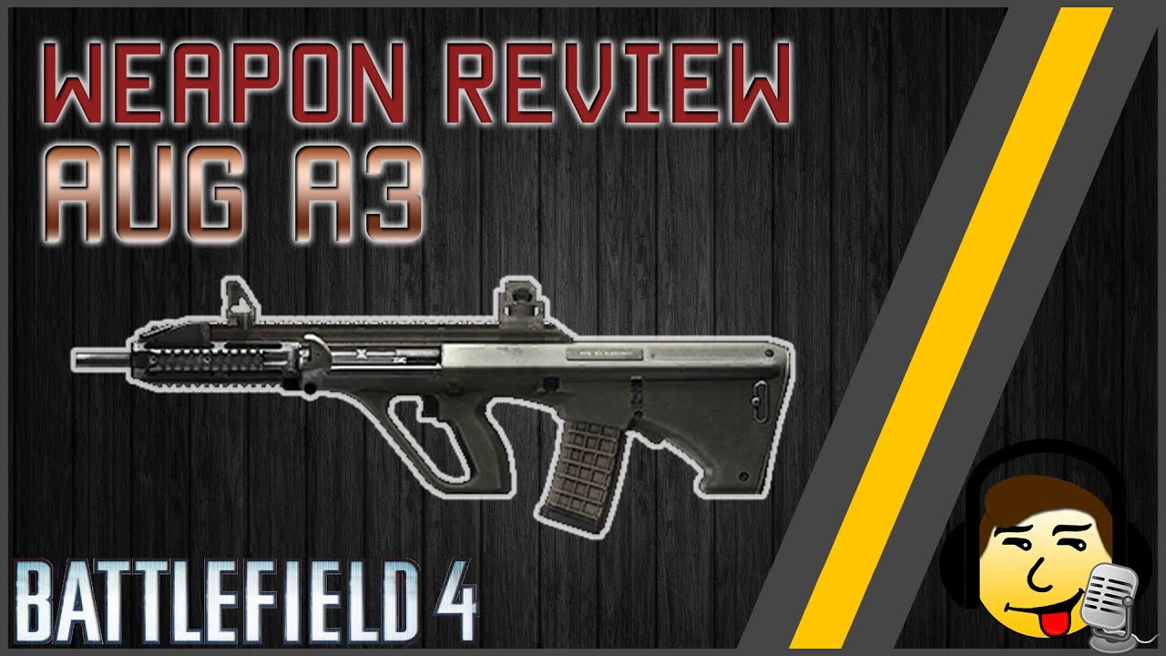 [BF4] Weapon Review - AUG A3 - Headshot Machine? [2016] - YouTube
