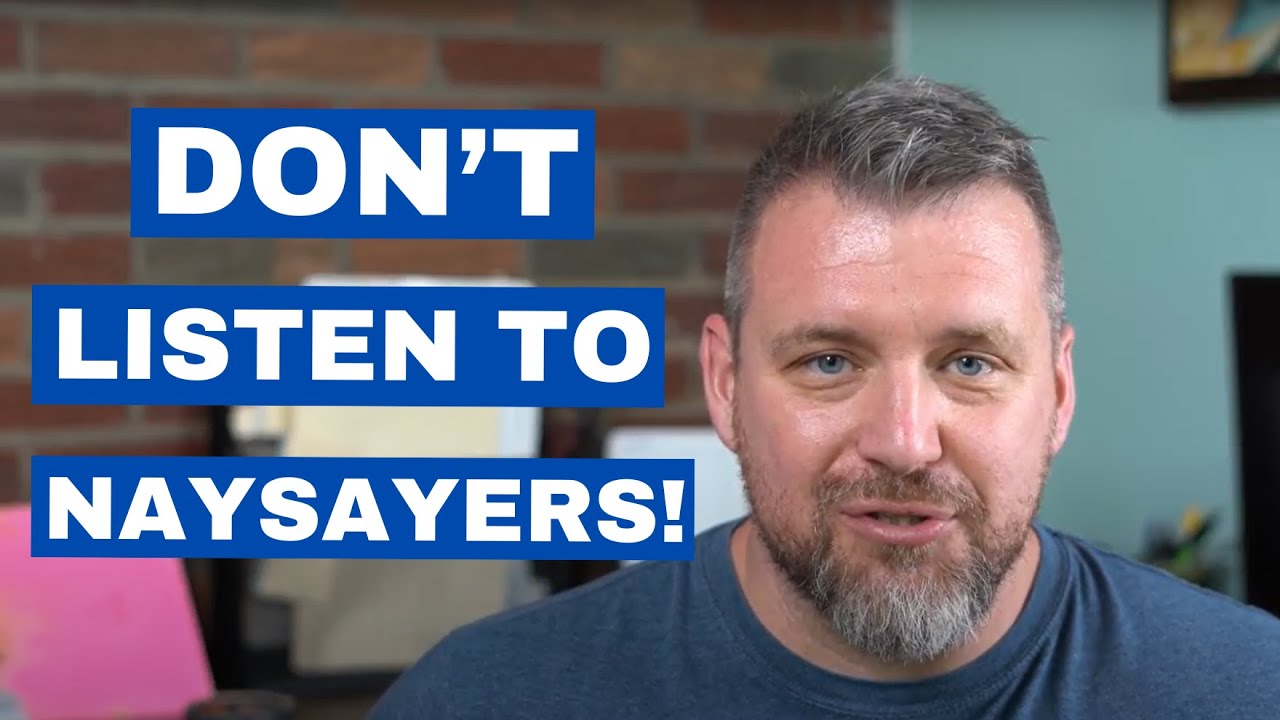 Ignore the Naysayers - YouTube