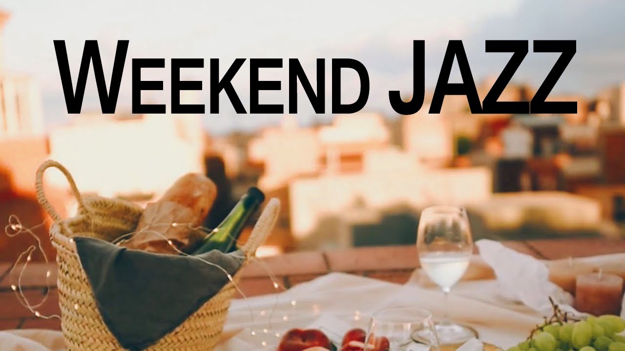 Relax Music - Weekend Relaxing Music - Exquisite Jazz Piano Music for ...