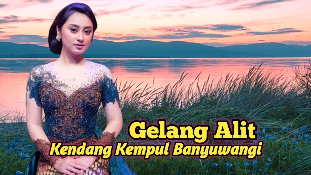 GELANG ALIT KENDANG KEMPUL BANYUWANGI #gelangalit #lagupopjawa # ...