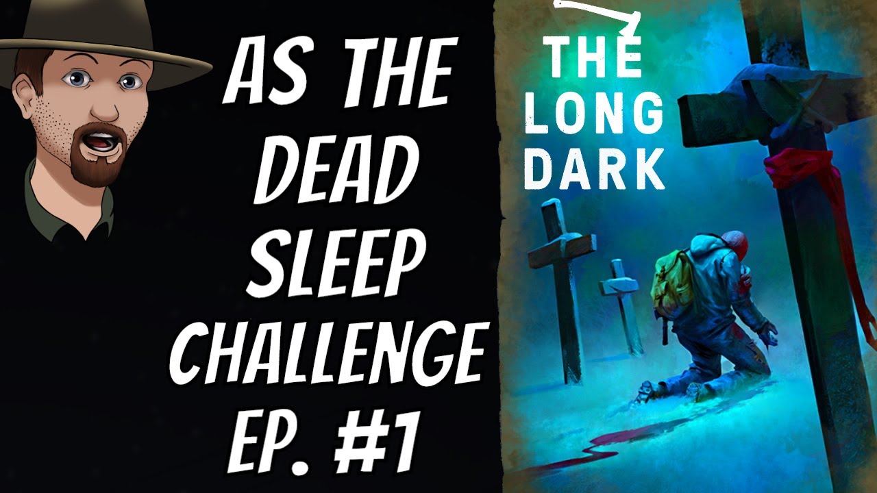 The Long Dark- As The Dead Sleep Challenge- Ep. 1 - YouTube