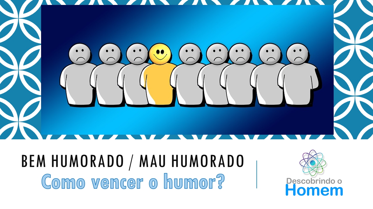 Bom Humor / Mau Humor / Como vencer o mau humor - Dr Noé de Toledo ...