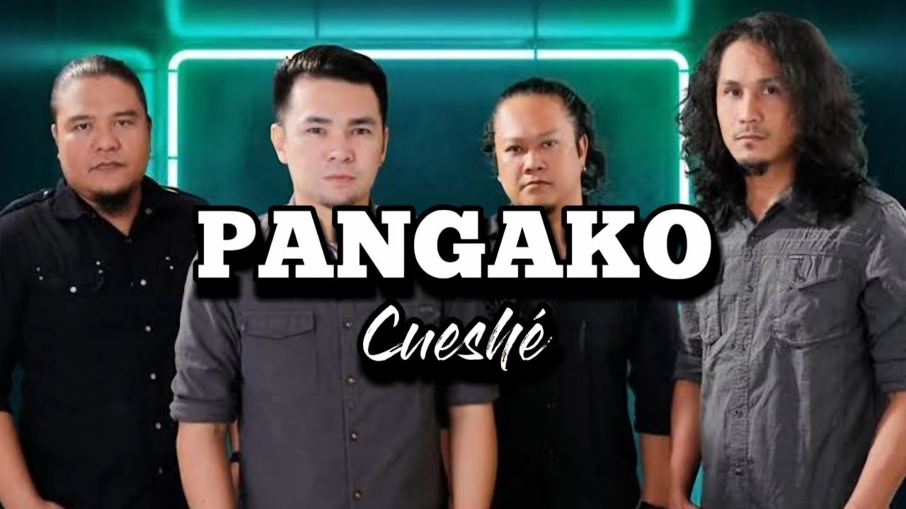 PANGAKO - Cueshé (lyrics) - YouTube