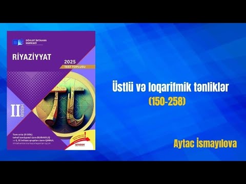 Üstlü və logarifmik tənliklər | ( 151-258)| (2025 Dim Toplu 2-ci hissə)