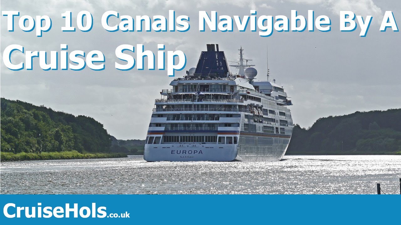 Top 10 Canals Navigable By A Cruise Ship | CruiseHols Top Canals To ...