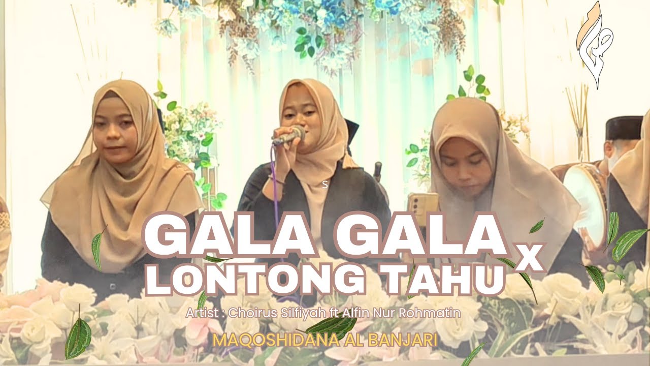 Gala Gala x Lontong tahu || Maqoshidana || Choirus silfiyah ft Alfin ...