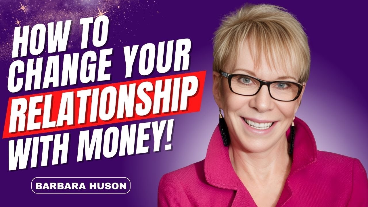 HOW to CHANGE Your Relationship With MONEY! | Barbara Huson - YouTube
