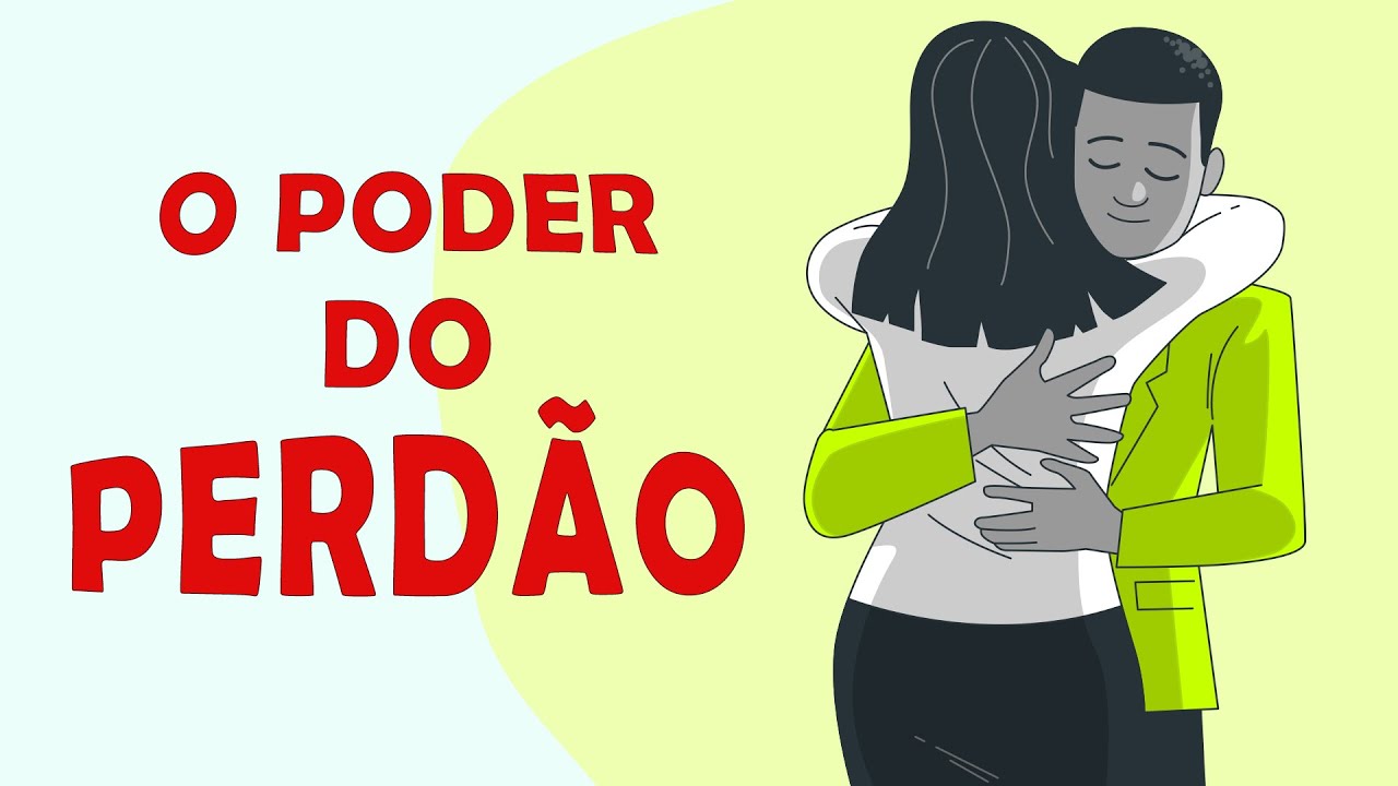 O PODER DO PERDÃO – Como Perdoar e Como Isso Vai Mudar Sua Vida - YouTube