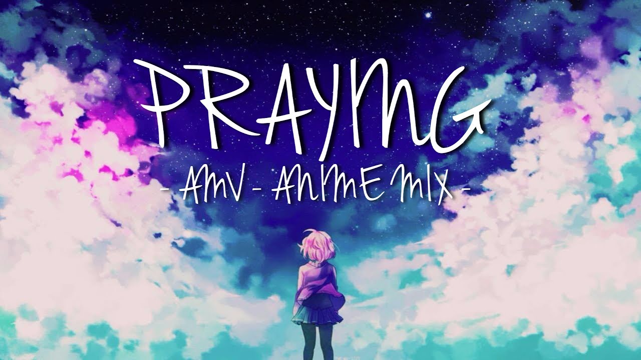 【PRAYING】| AMV [Anime Mix] - YouTube