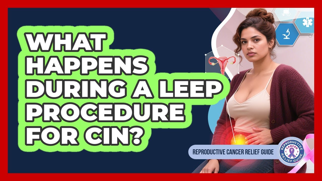 What Happens During A LEEP Procedure For CIN? - Reproductive Cancer ...