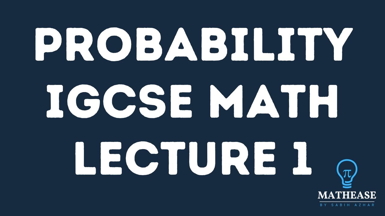IGCSE Math | Probability Explained Step-by-Step | Lecture 1 - YouTube