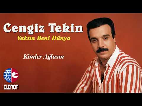 Cengiz Tekin - Kimler Ağlasın