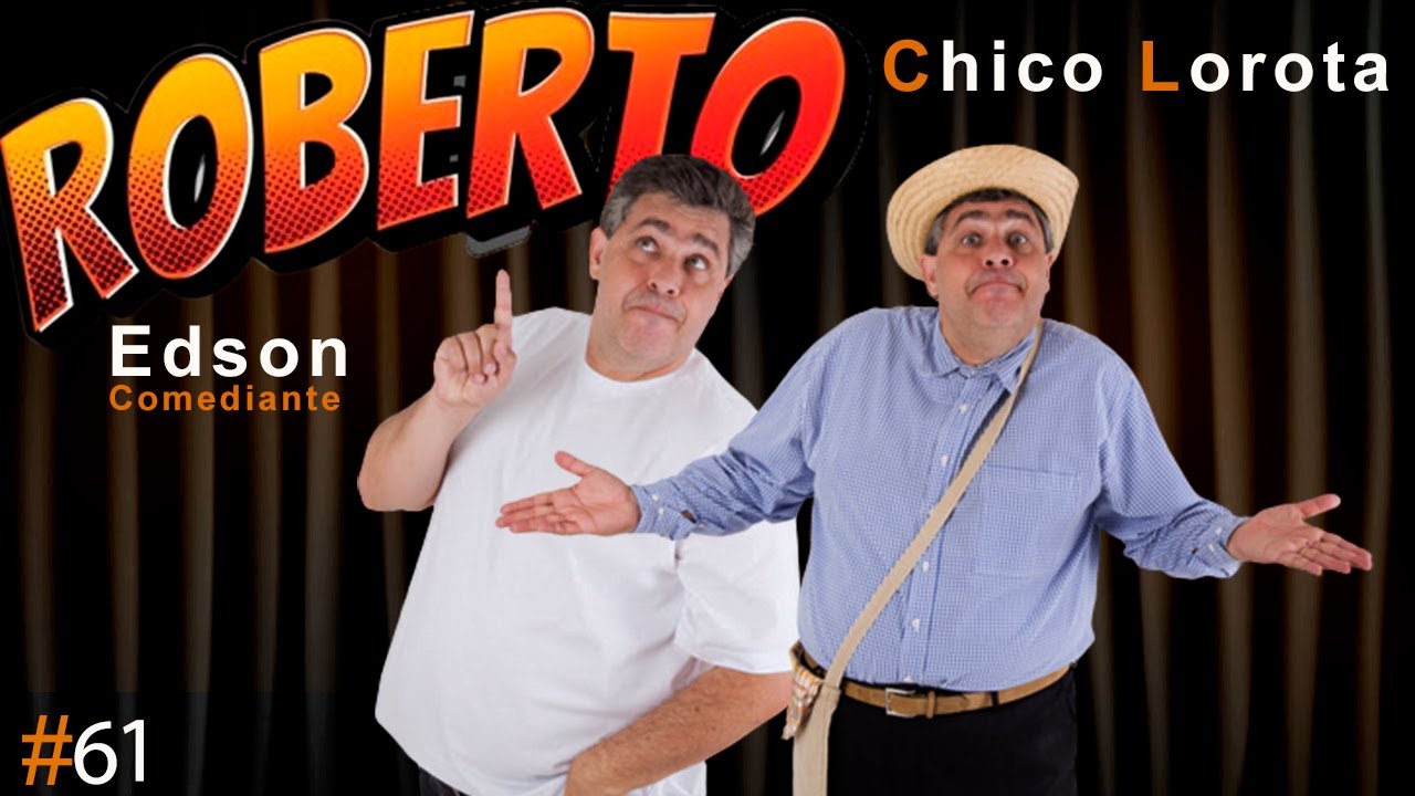 "Conversas Cômicas: Papo da Hora com Roberto Edson - Chico Lorota" - YouTube
