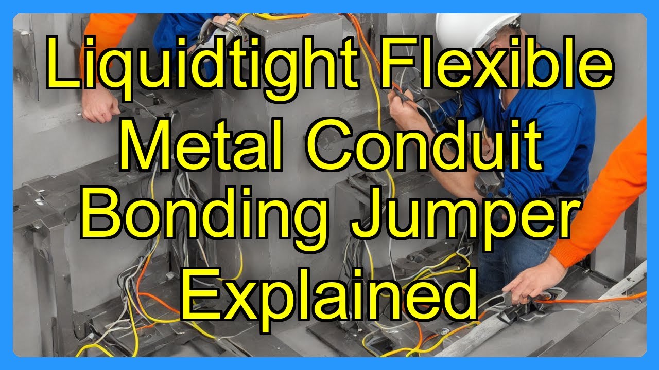Liquidtight Flexible Metal Conduit Bonding Jumper Explained - YouTube