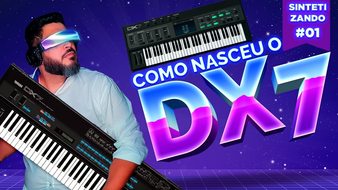 COMO NASCEU O DX7 DA YAMAHA | SINTETIZANDO #01 - YouTube