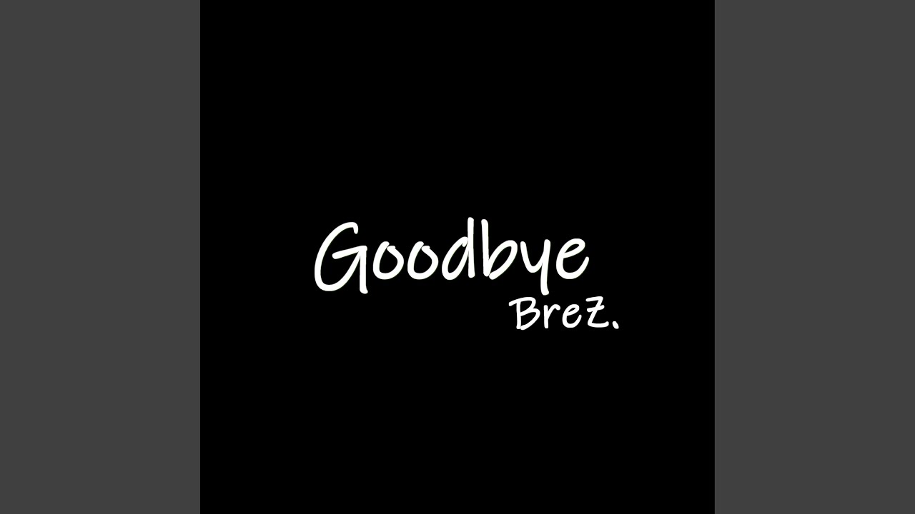 Goodbye - YouTube