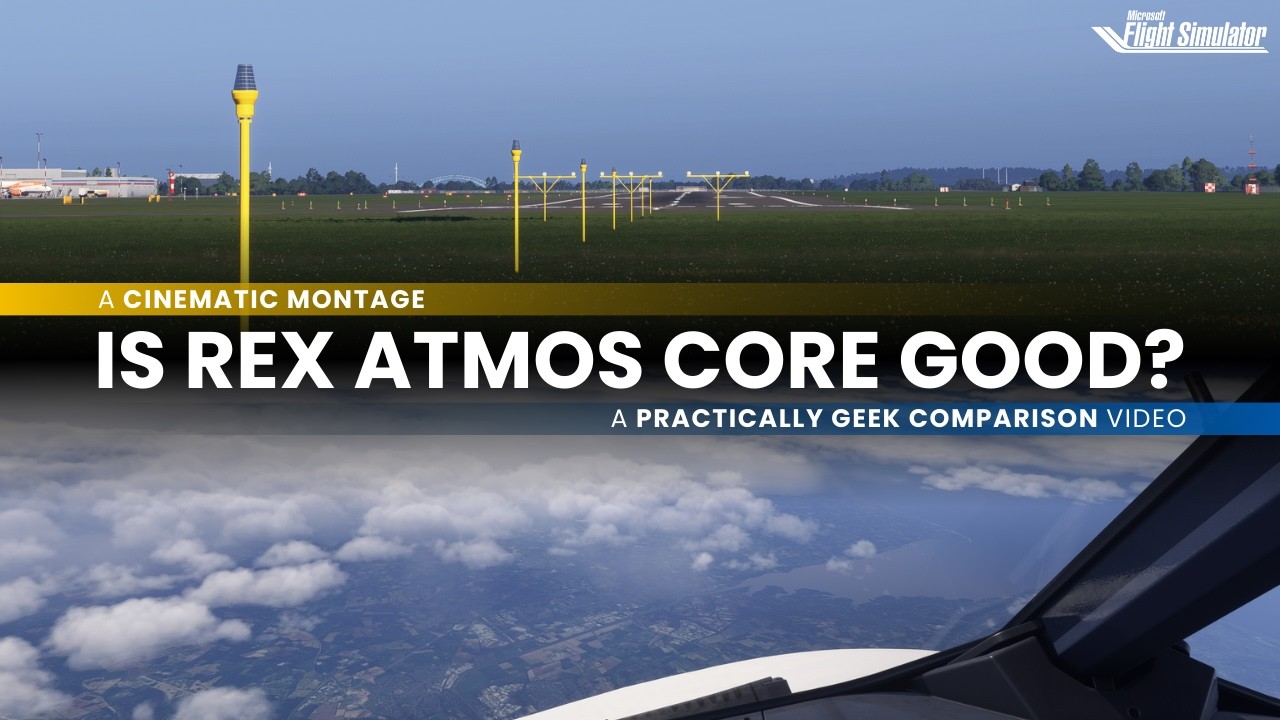 Is REX Atmos CORE Good? | A Cinematic Montage | Microsoft Flight ...