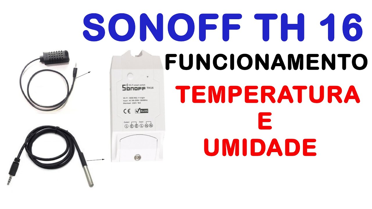 SONOFF TH 16 - ENTENDENDO COMO FUNCIONA - "COMO SE FAZ" - YouTube
