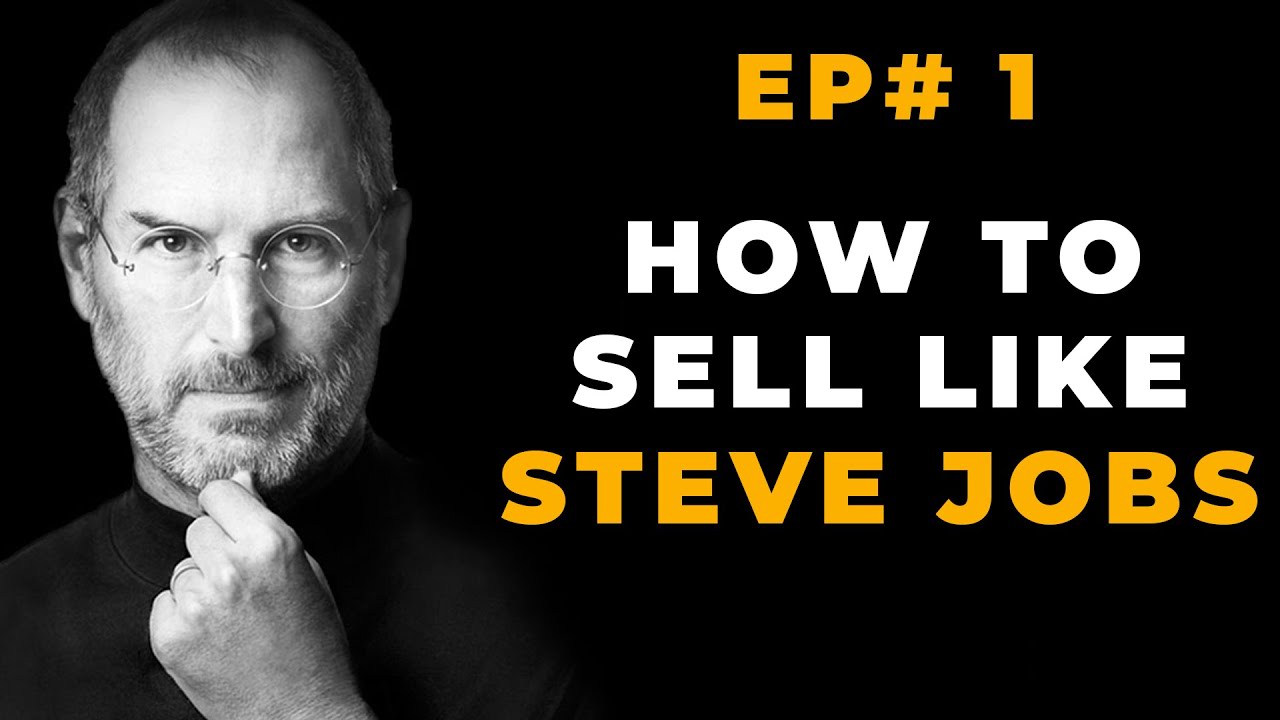 EP#1 How to Sell Like Steve jobs | Steve Jobs Marketing Strategy|Sell ...