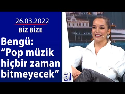 Biz Bize | Şeyla Halis, Bengü, Özge Özberk, Özlem Öçalmaz, Ragıb Narin | 26.03.2022 | A Para