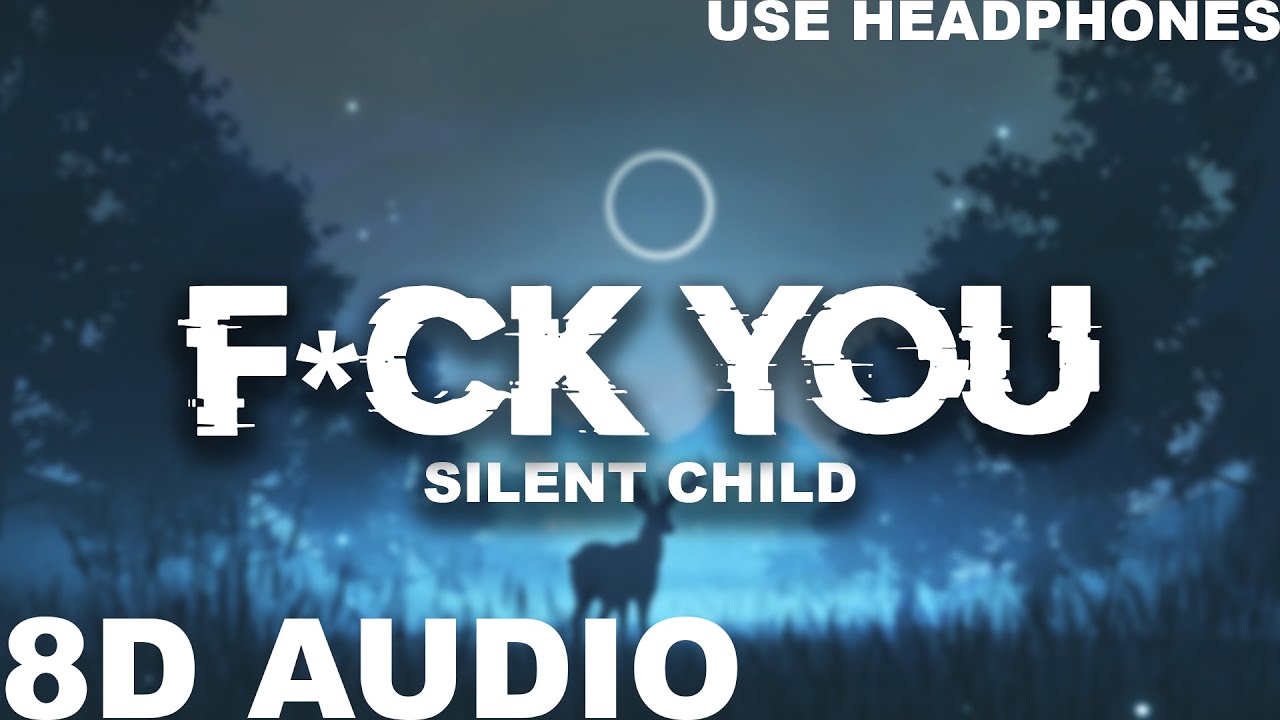 Silent Child - F**K YOU [8D AUDIO] - YouTube