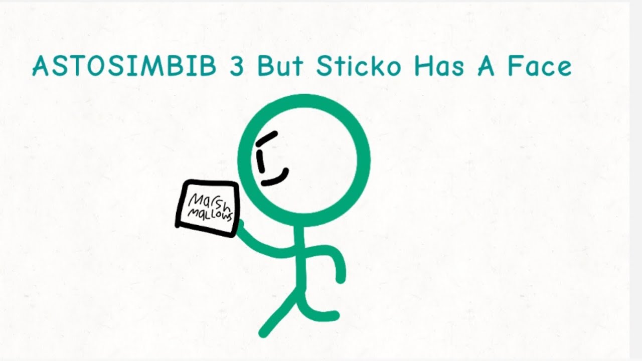 ASTOSIMBIB 3 But Sticko Has A Face - YouTube