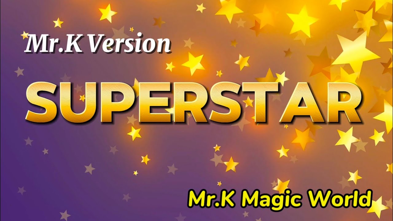 SUPERSTAR | Motivational Song | Mr.K's Version | Mr.K Magic World - YouTube