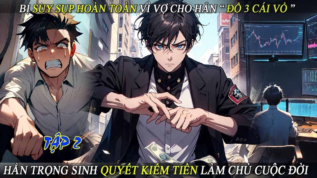 Tập 2 Suy Sụp Hoàn Toàn Vì Vợ Cho Hắn “Đổ 3 Cái Vỏ” Hắn Trọng Sinh ...