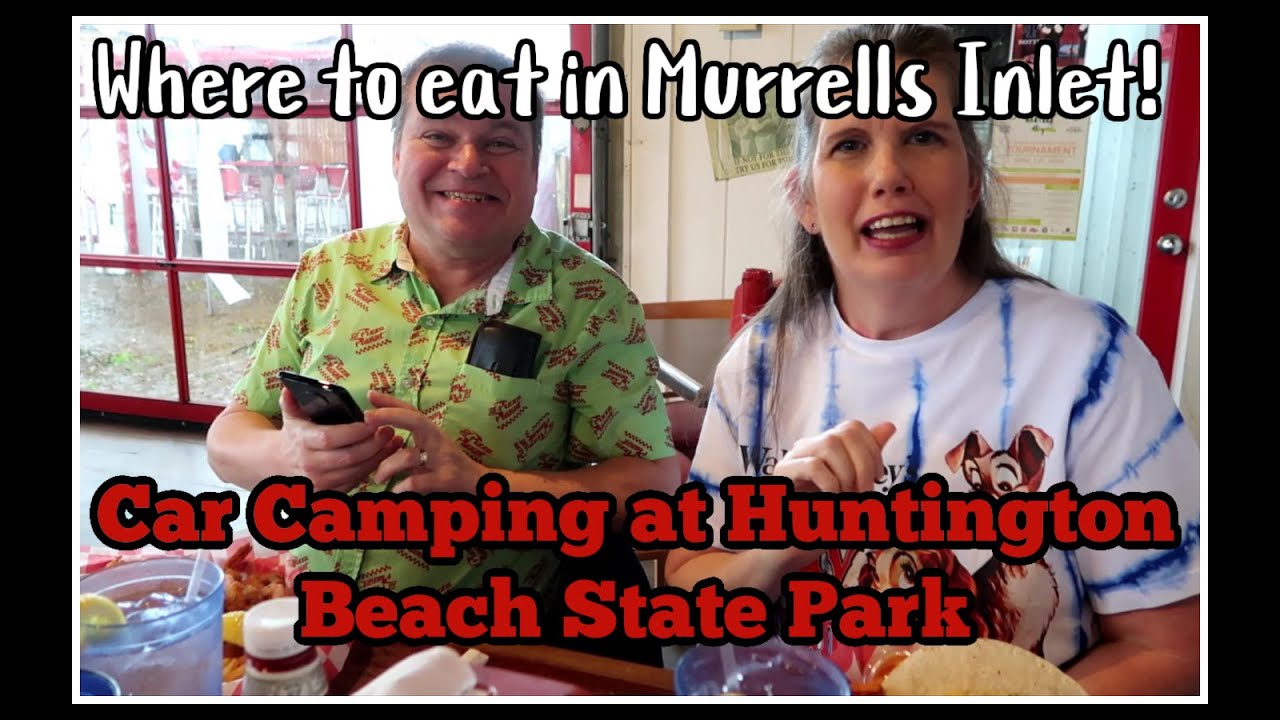 Huntington Beach State Park Car Camping & Lunch at Creek Ratz in ...