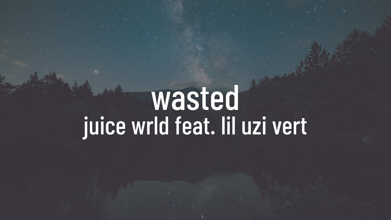 Juice WRLD feat. Lil Uzi Vert - Wasted - YouTube