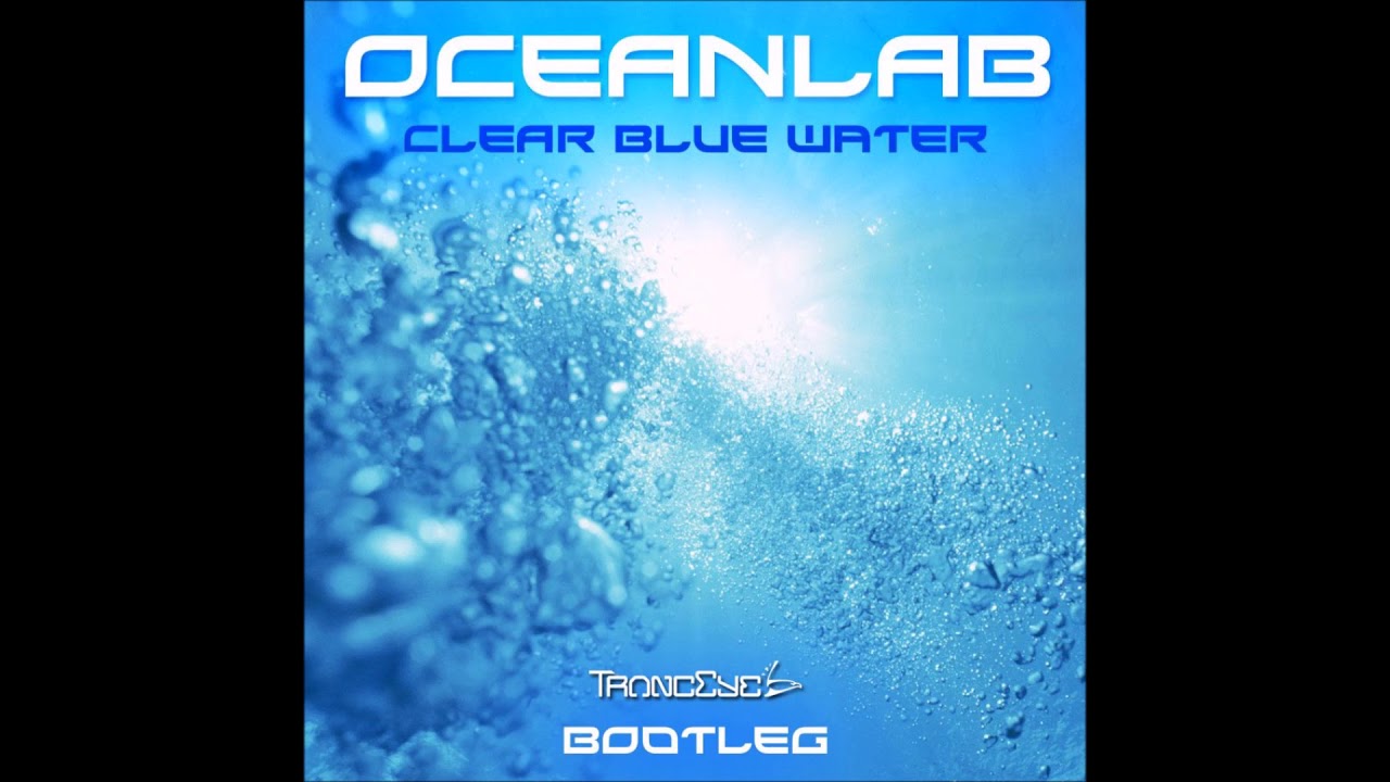 Oceanlab - Clear Blue Water (TrancEye Bootleg) - YouTube