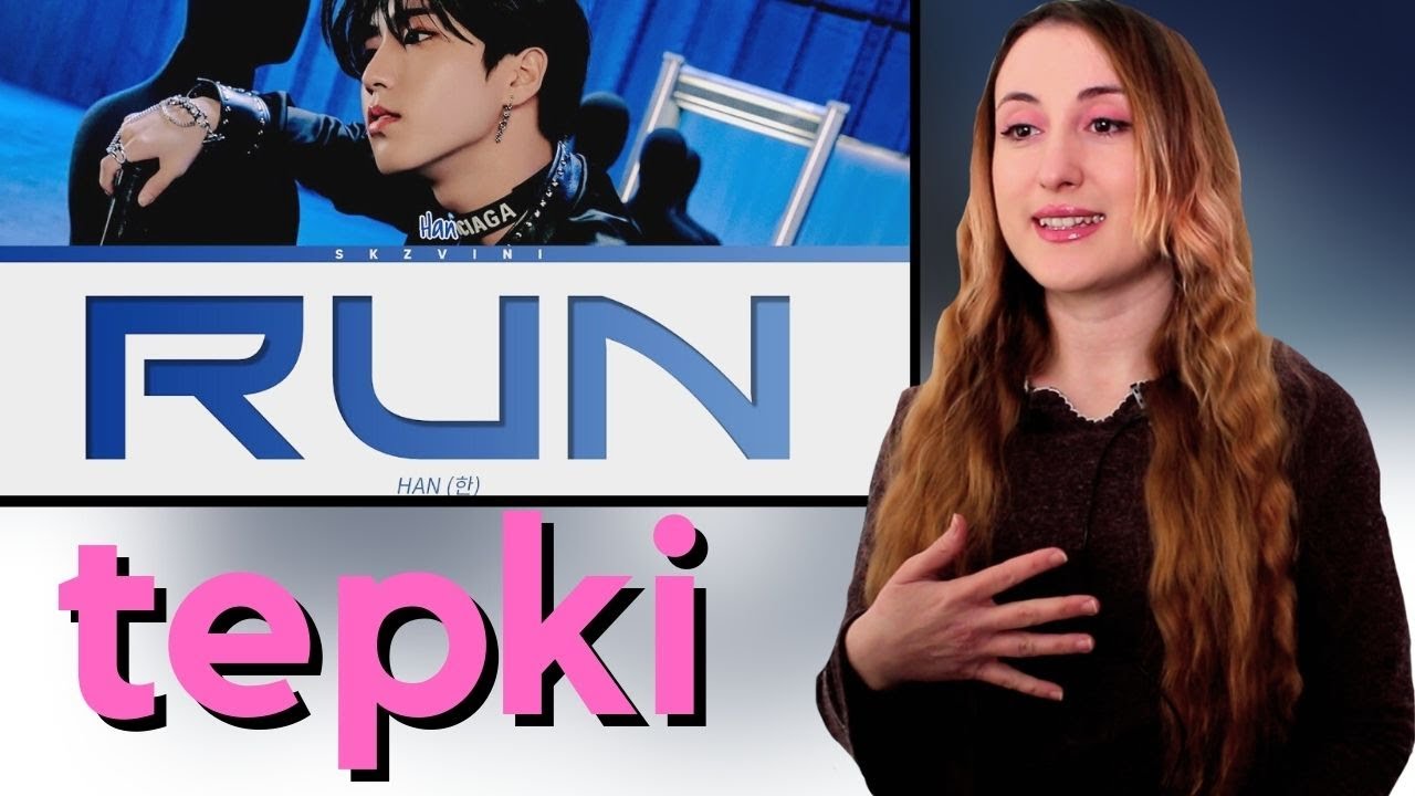 RUN (한) RUN (HAN) Tepki | KPOP TEPKİ | KPOP REACTION | Stray Kids - SKZ ...