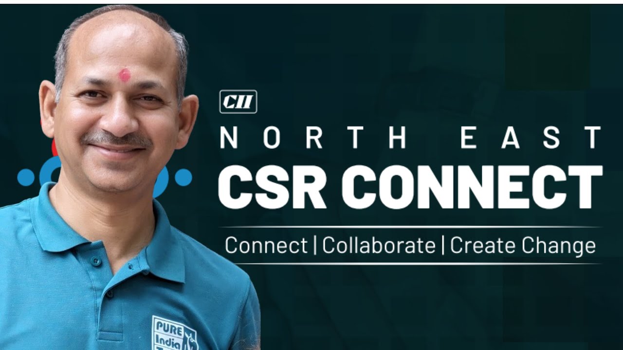 NE CII CSR Connect, North-East CSR Summit, North East, CII conference ...