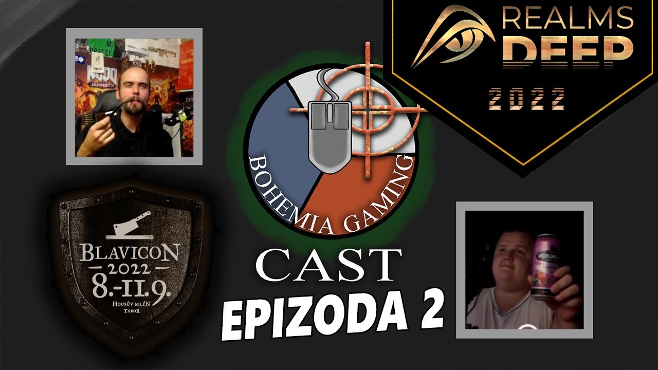 Blavicon 2022 a Realms Deep 2022 Živě - Bohemia Gaming Cast BGC#002 ...