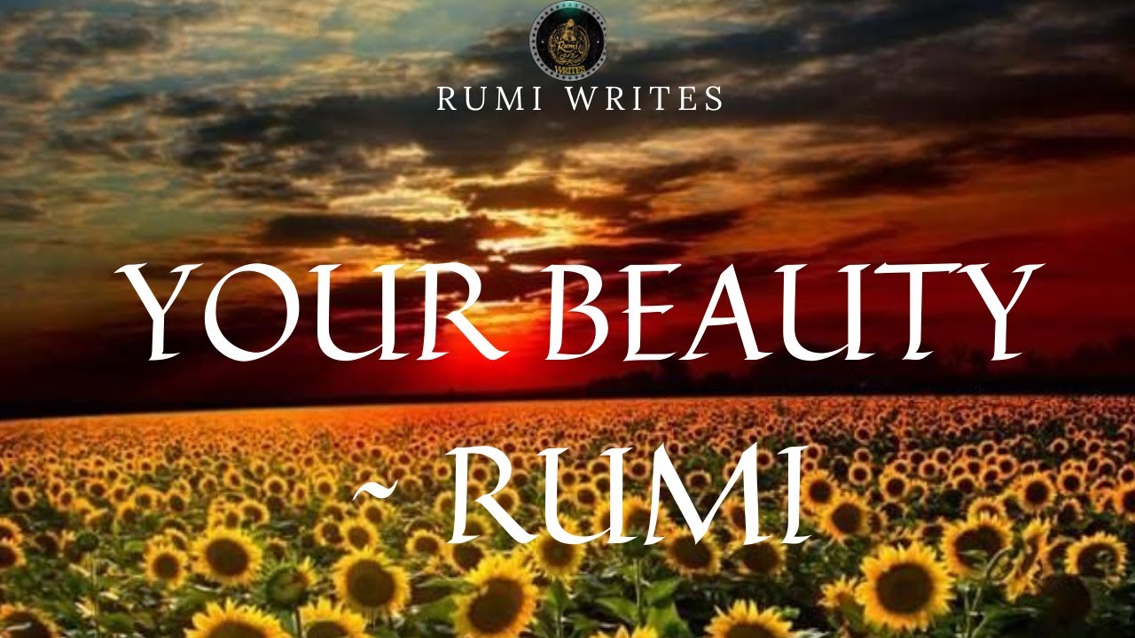 YOUR BEAUTY ~ RUMI | Rumi poetry in English | Rumi Quotes - YouTube