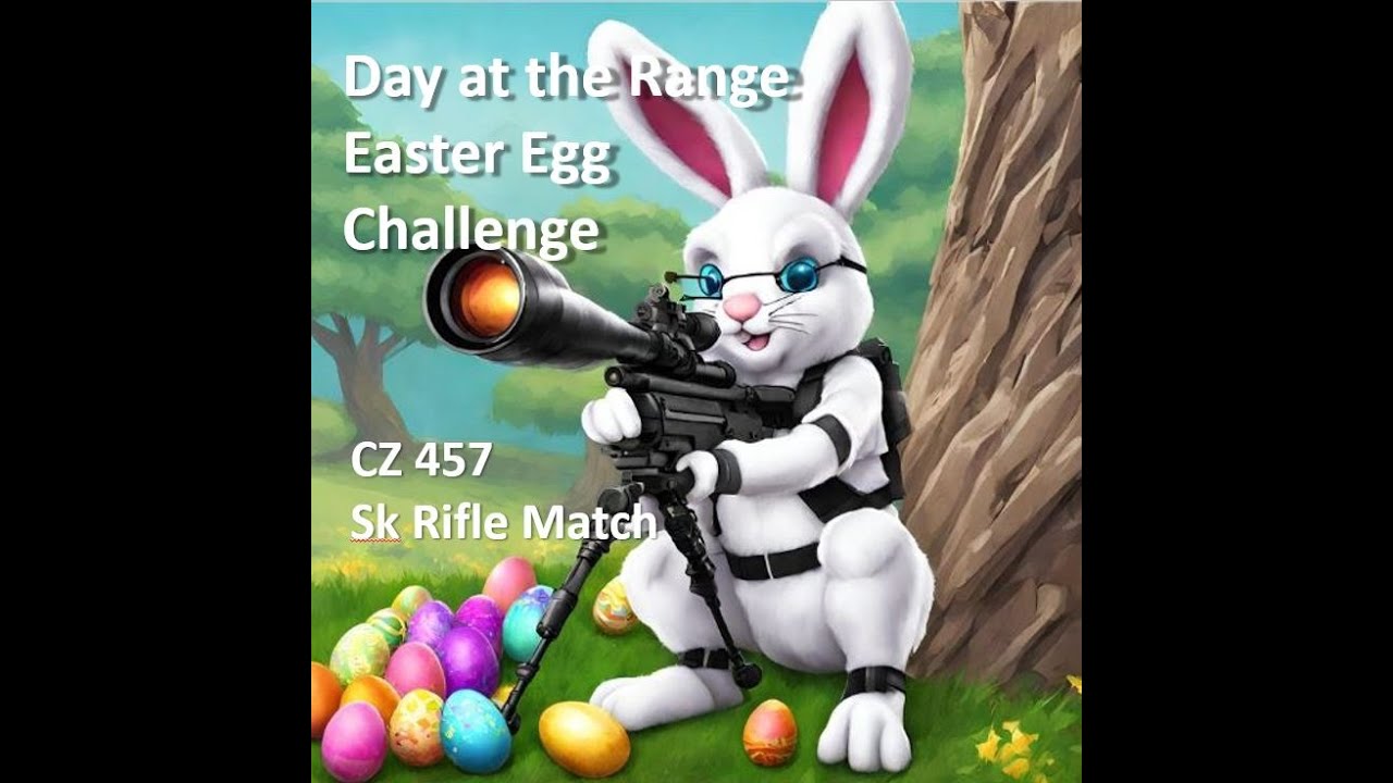 Day at the Range Easter Egg Challenge & CZ457 SK Rifle Match #22lr # ...