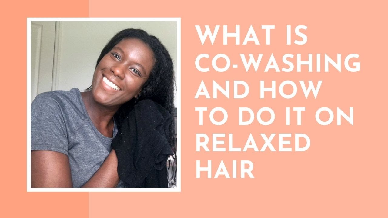 What Is Co-washing And How To Do It | Co-washing Relaxed Hair - YouTube
