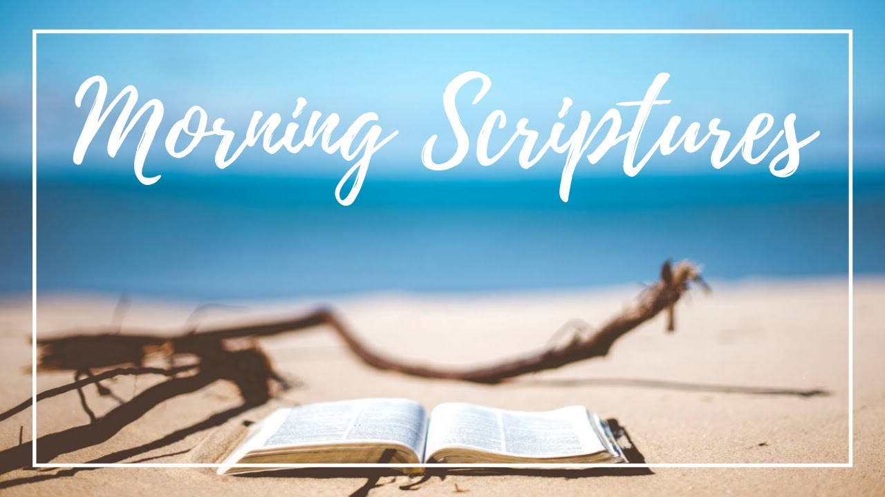 MORNING SCRIPTURES » Start Your Day With God - YouTube