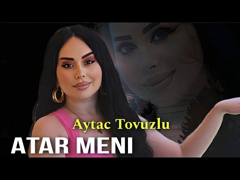 Aytac Tovuzlu - Atar Meni - 2025 (Official Audio Music)