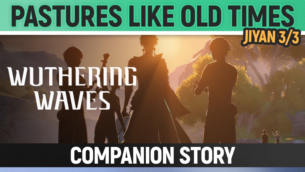 Wuthering Waves - Pastures like old times - Jiyan 3/3 - Companion Story ...