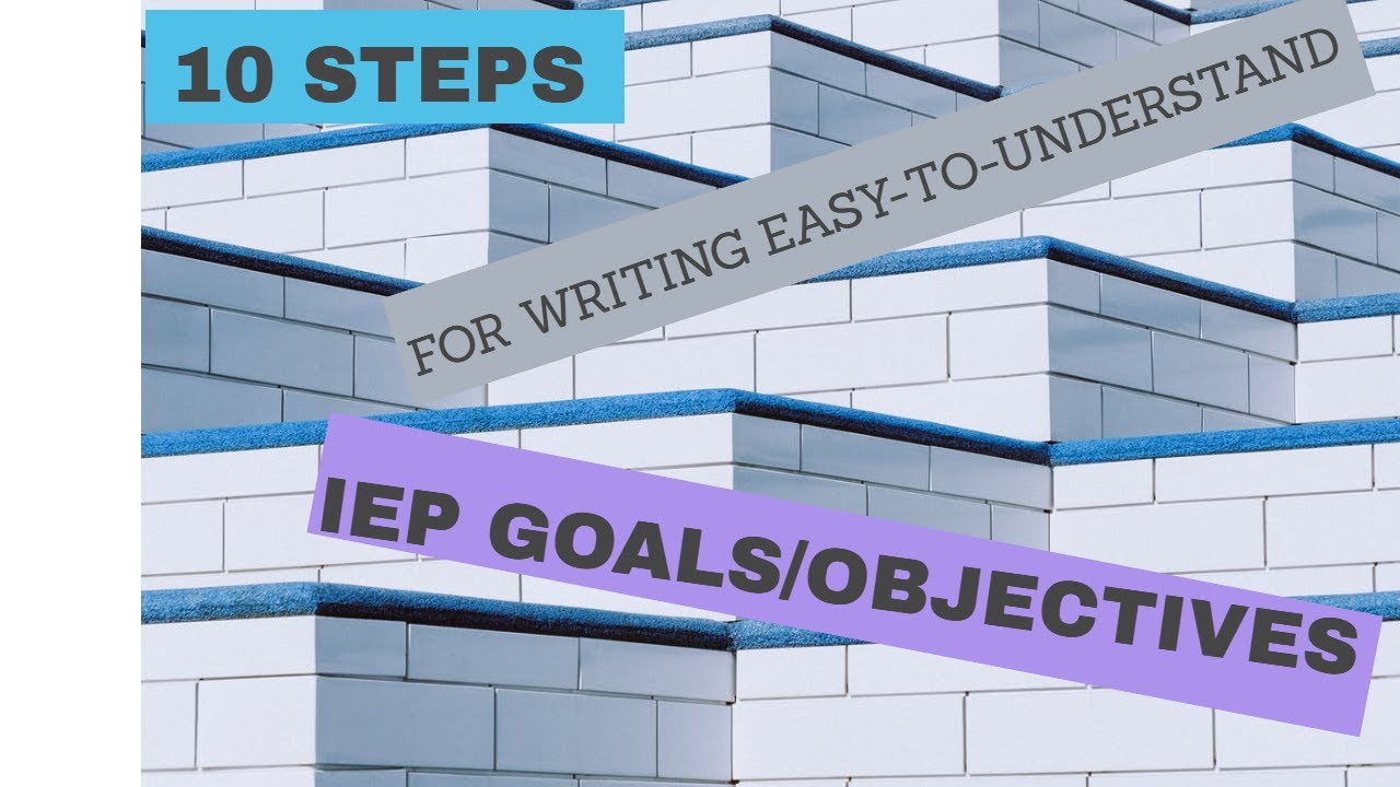 Special Education: 10 steps to creating easy-to-understand IEP goals ...
