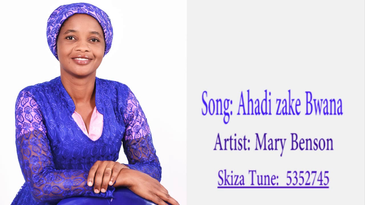 AHADI ZAKE BWANA - BY MARY BENSON, SKIZA TUNE 5352745 VIDEO COMING SOON ...