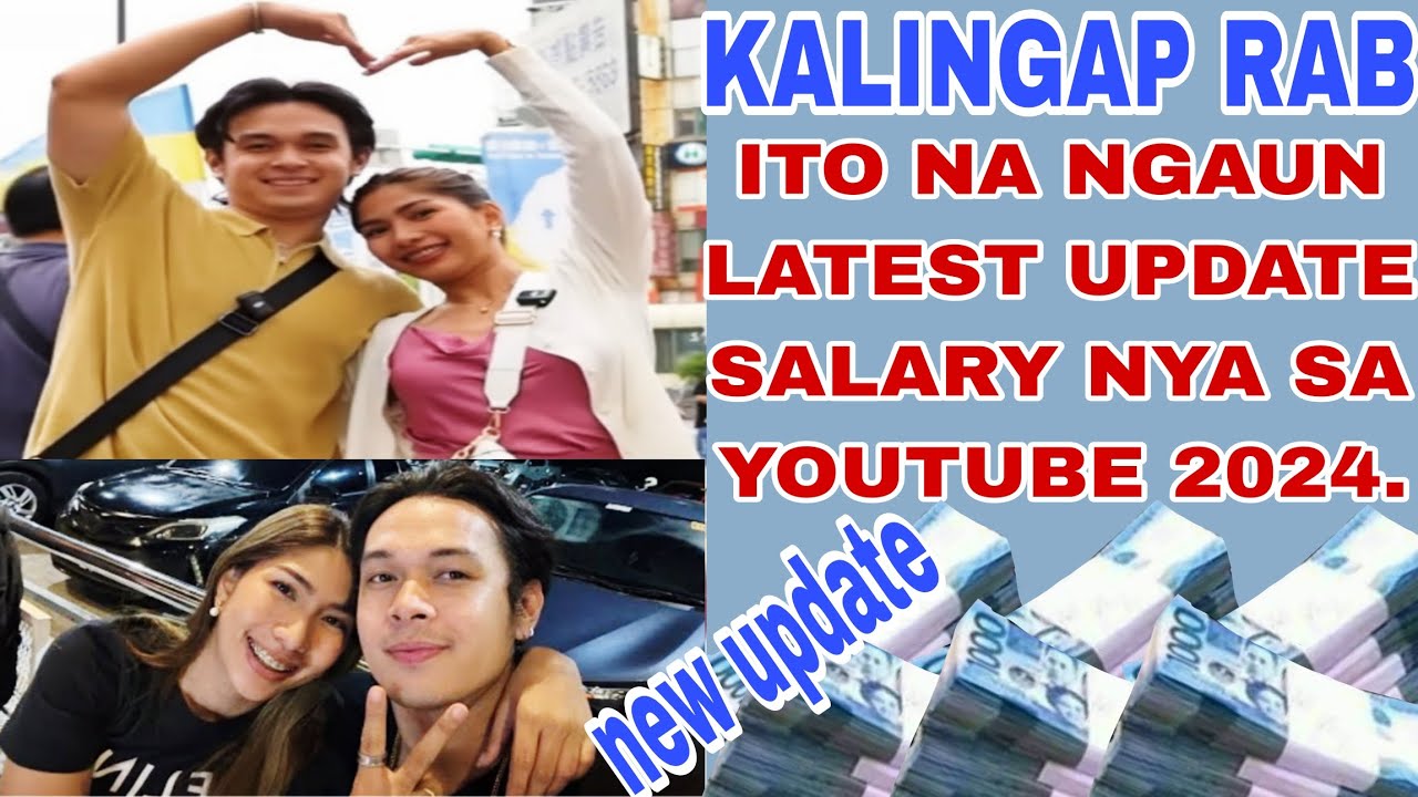 GANITO NA LATEST UPDATE SALARY NI KALINGAP RAB SA YOUTUBE NGAUNG 2024 ...