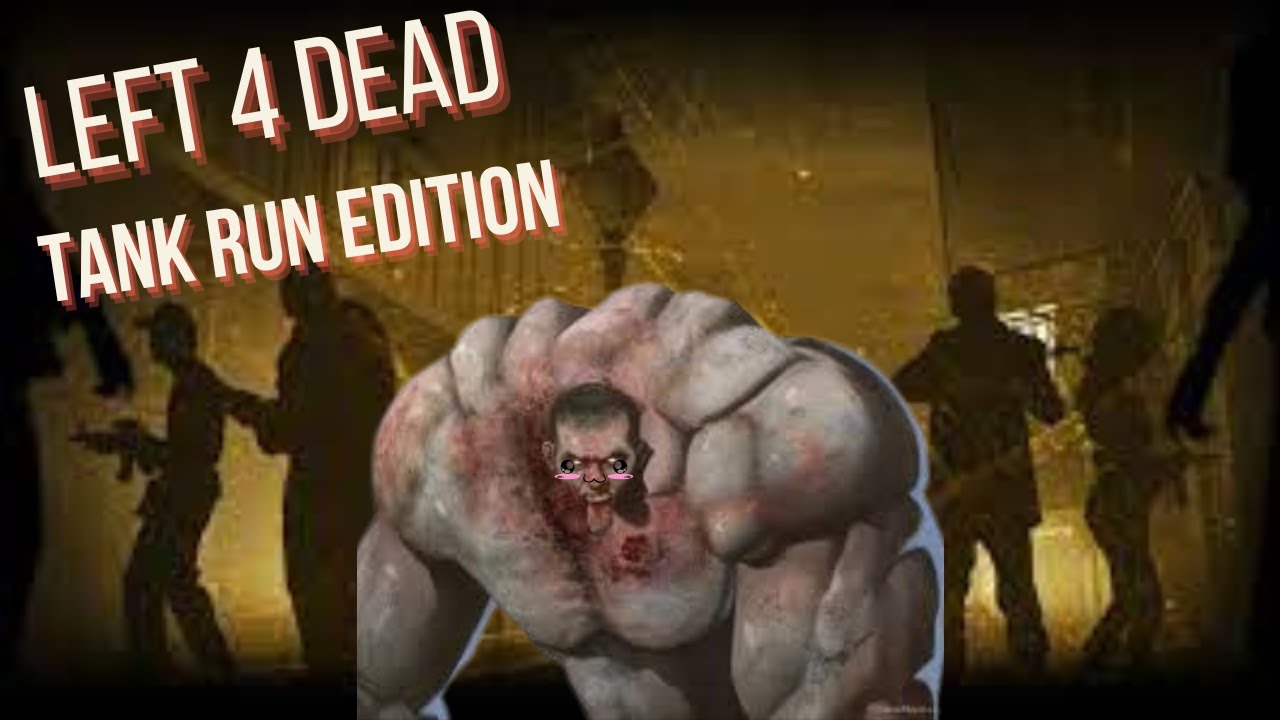 Trying Left 4 Dead Tank RUN for the first time - YouTube